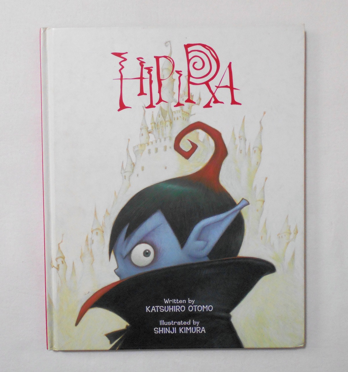 【ヒピラくん by 大友克洋/木村 真二 HIPIRA Written by KATSUHIRO OTOMO Illustrated by SHINJI KIMURA】 DH PRESS ...