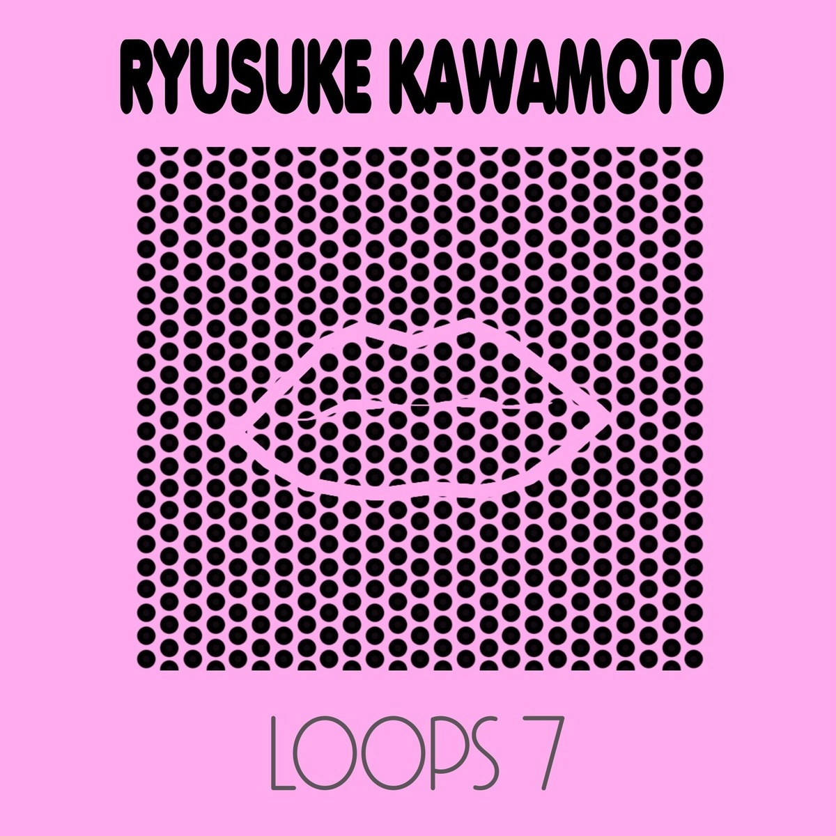 Ryusuke Kawamoto 7th DeMo EP "LOOPS 7" | RYUSUKE KAWAMOTO OFFICIAL WEB SHOP