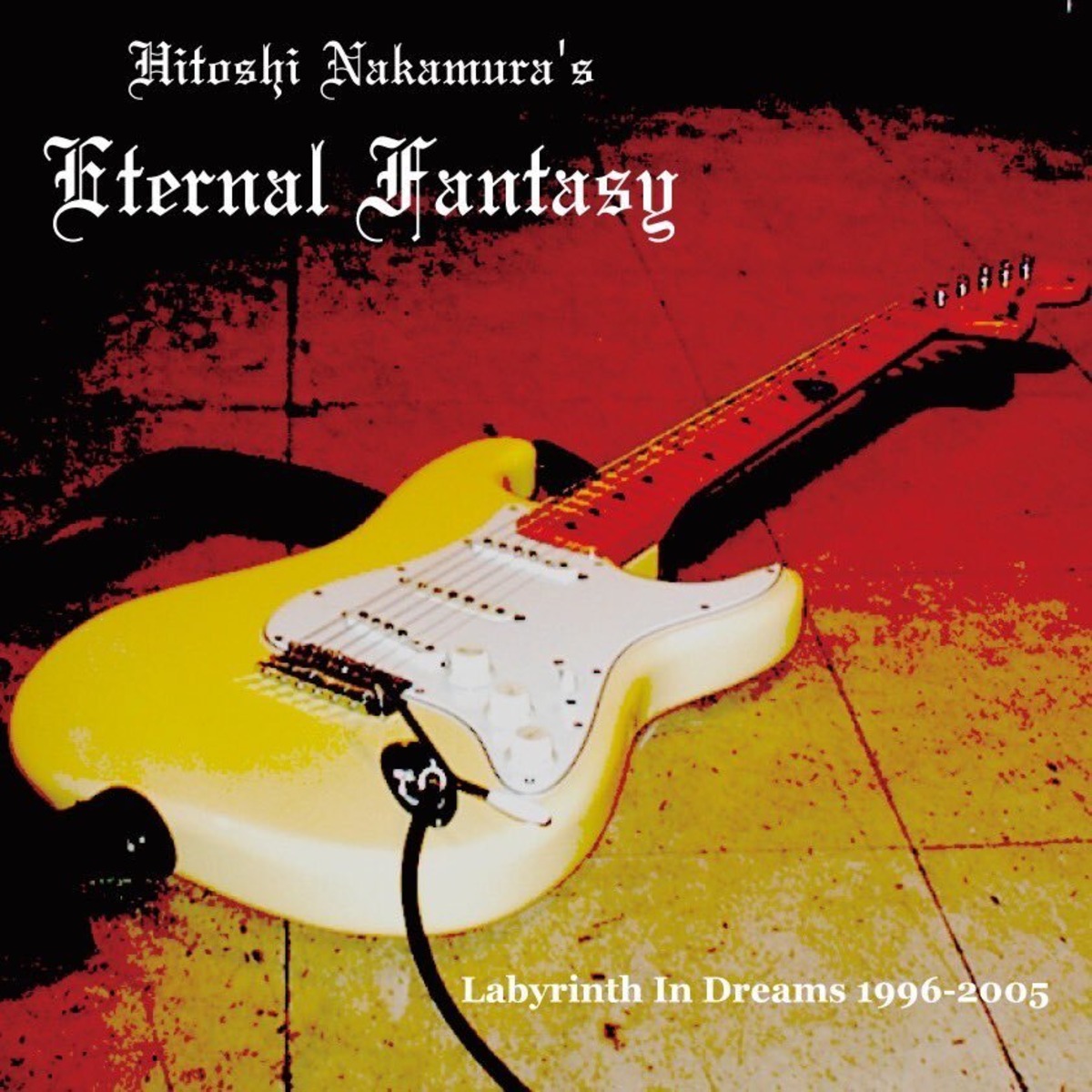 Hitoshi Nakamura's ETERNAL FANTASY「Labyrinth In Dreams 1996~2005」 | TILL YOUR DEATH RECORDS