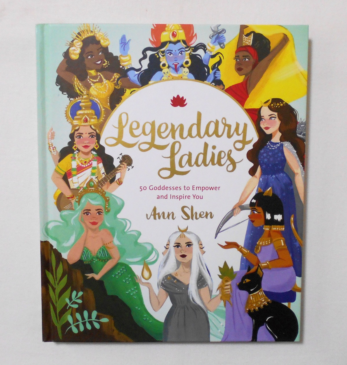 【LEGENDARY LADIES: 50 GODDESSES TO EMPOWER & INSPIRE YOU by ANN SHEN ...