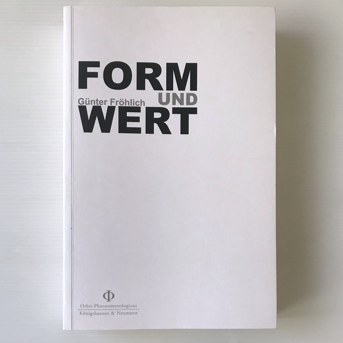 Form und Wert : die komplementären Begründungen der Ethik bei Immanuel ...