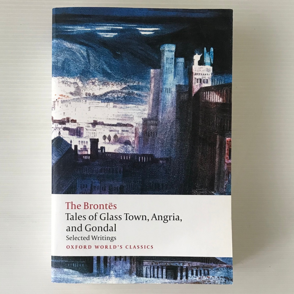 Tales of Glass Town, Angria, and Gondal : selected writings ＜Oxford ...