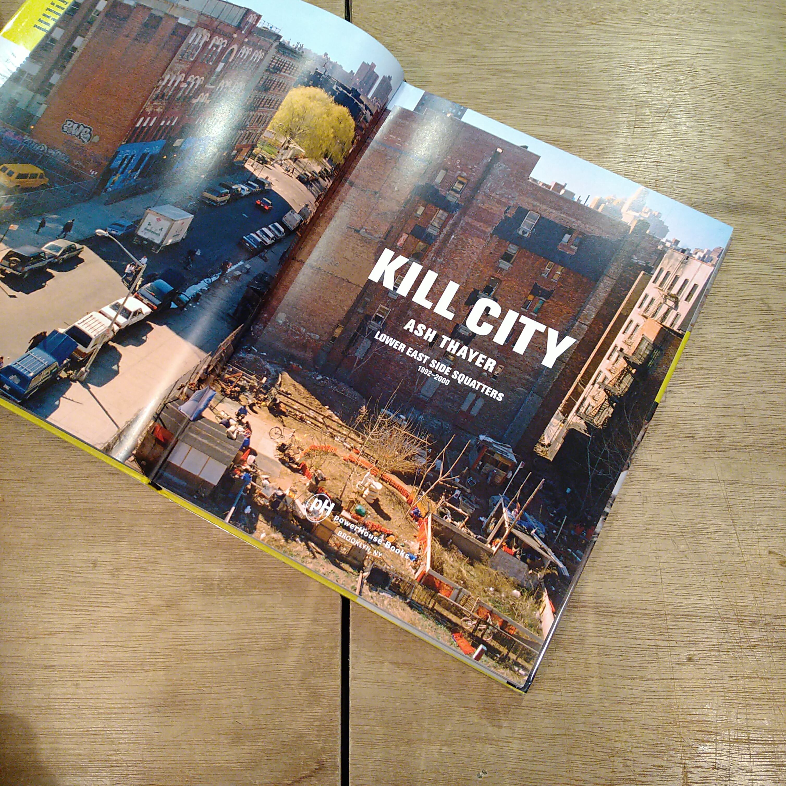 KILL CITY: Lower East Side Squatters 1992-2000 / Ash Thayer | 百年