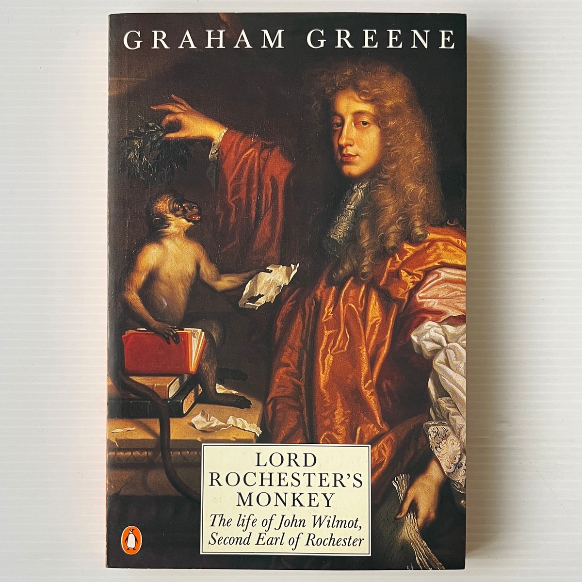Lord Rochester's Monkey : Being the Life of John Wilmot, Second Earl of ...