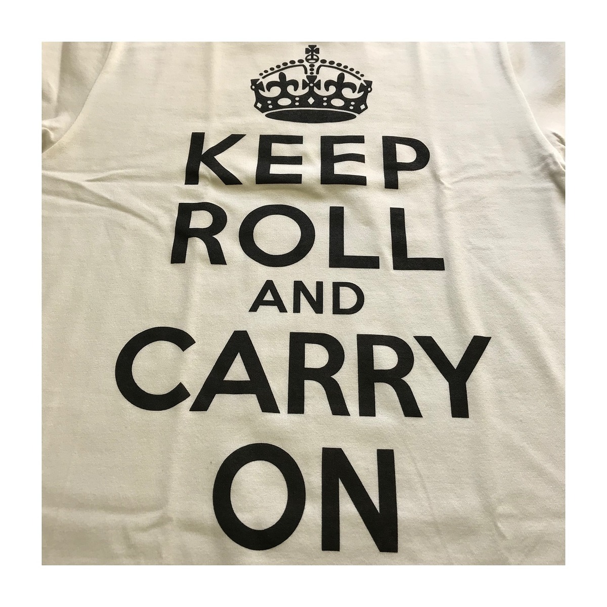【SALE 50%OFF!!!】ROLL : " KEEP ROLL AND CARRY ON " T-Shirt | dbms