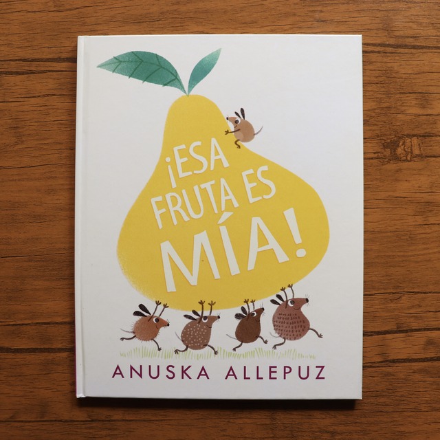 Esa fruta es mía! /『ぼくの！わたしの！いや、おれの！』のスペインの語版 | ミランフ洋書店