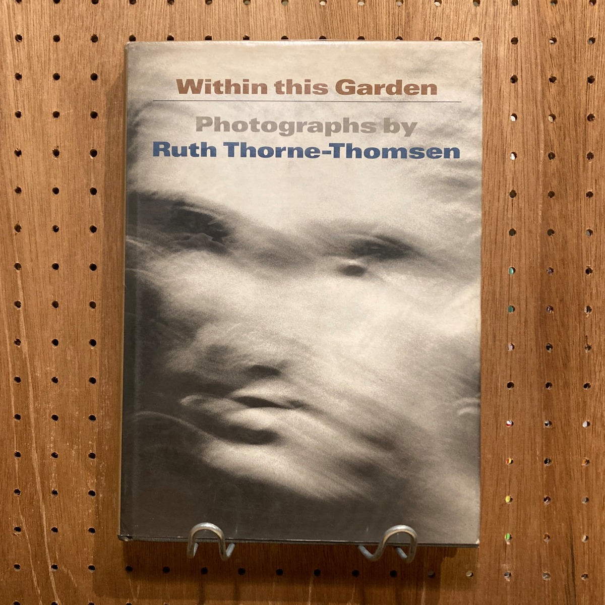 Within this Garden: Photographs by Ruth Thorne-Thomsen / Danise Miller ...