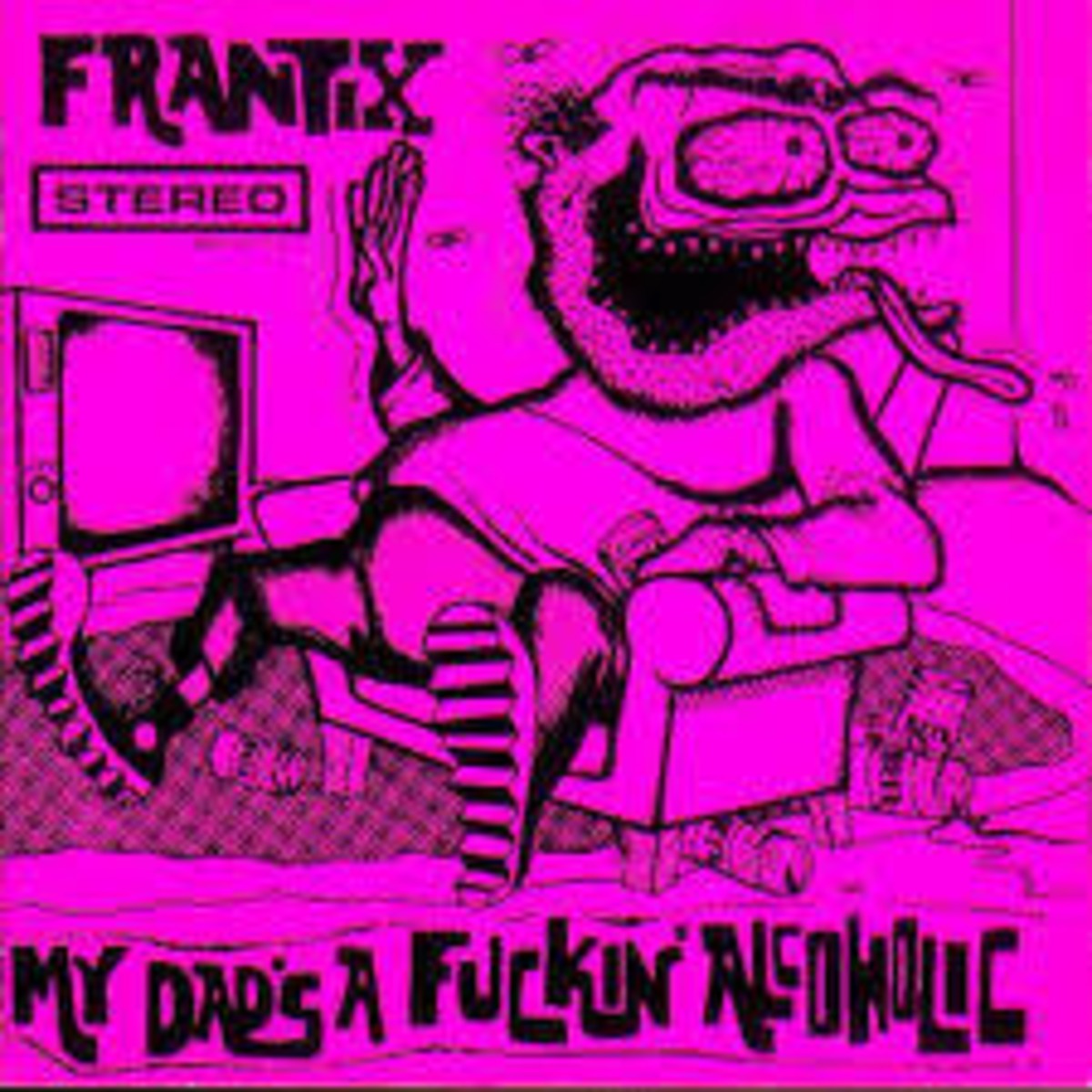 Frantix / MY DAD'S A FUCKIN' ALCOHOLIC LP | superlame distribution