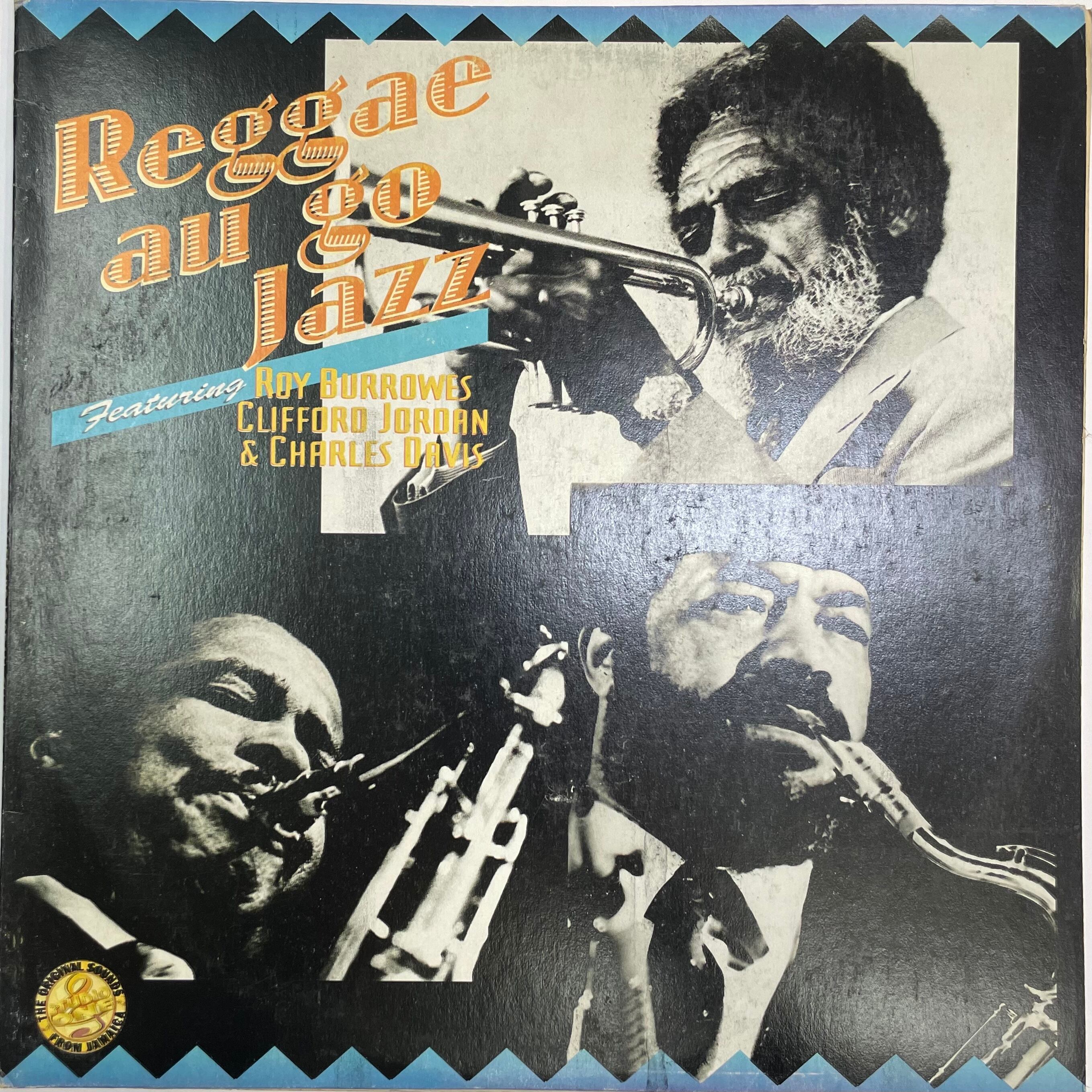 REGGAE AU GO JAZZ featuring ROY BURROWES CLIFFORD JORDAN & CHARLES ...