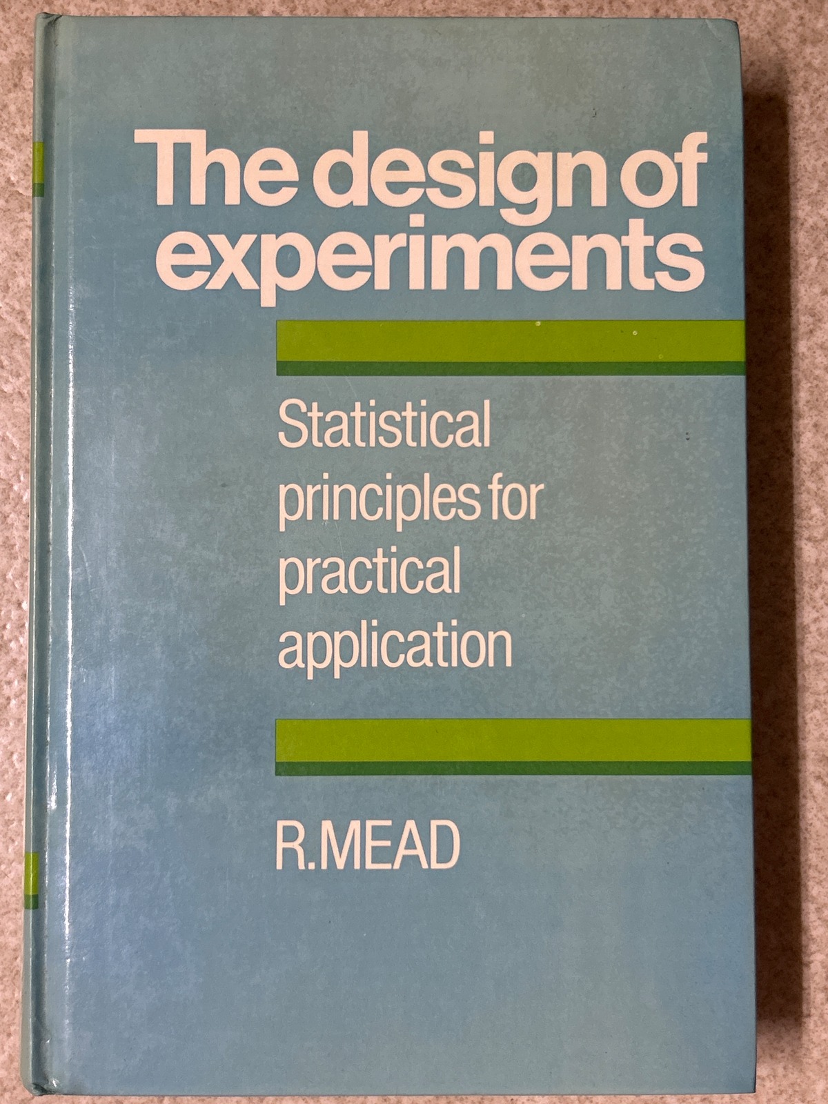 The Design of Experiments: Statistical Principles for Practical ...