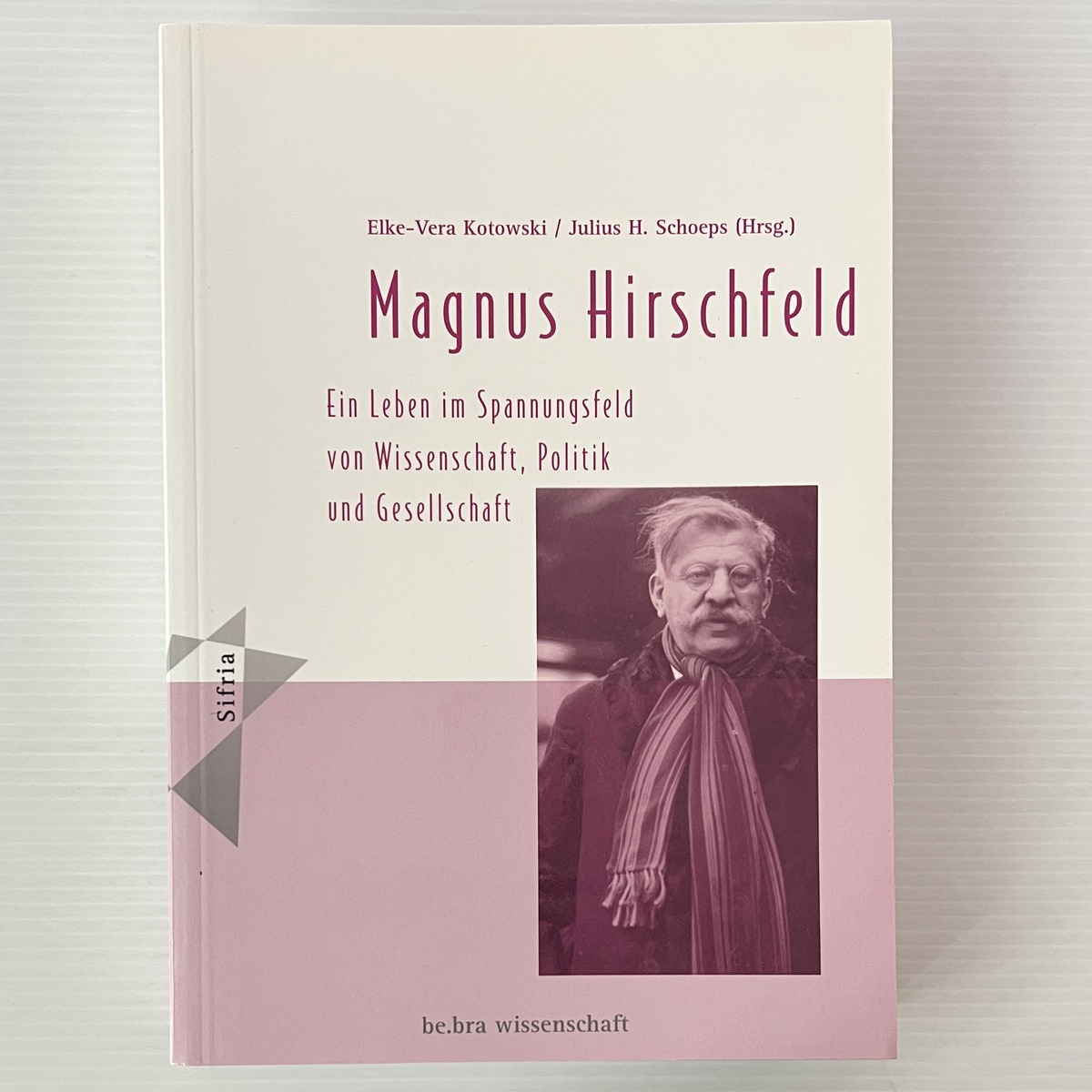 Der Sexualreformer Magnus Hirschfeld : ein Leben im Spannungsfeld von ...