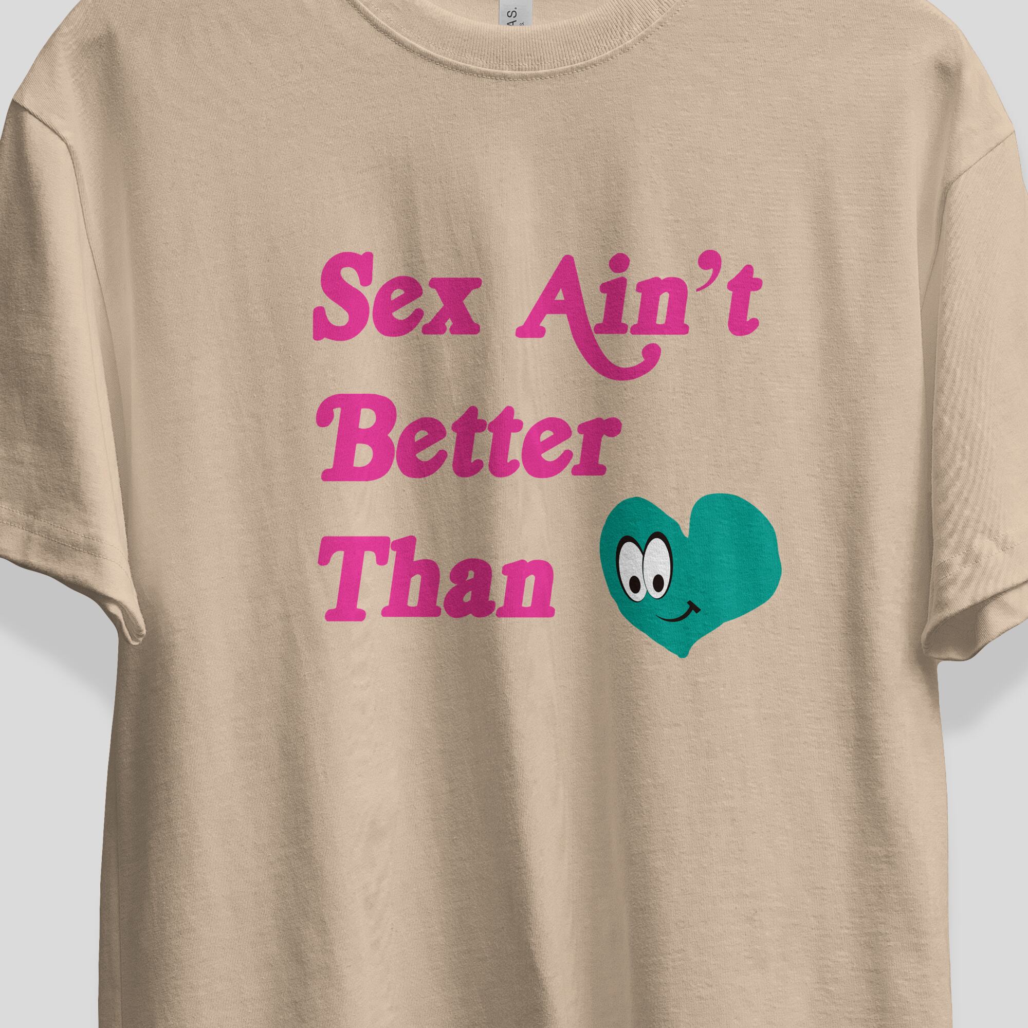 Roclife T Shirts Sex Aint Better Than Love Stone Roc Life Web Store