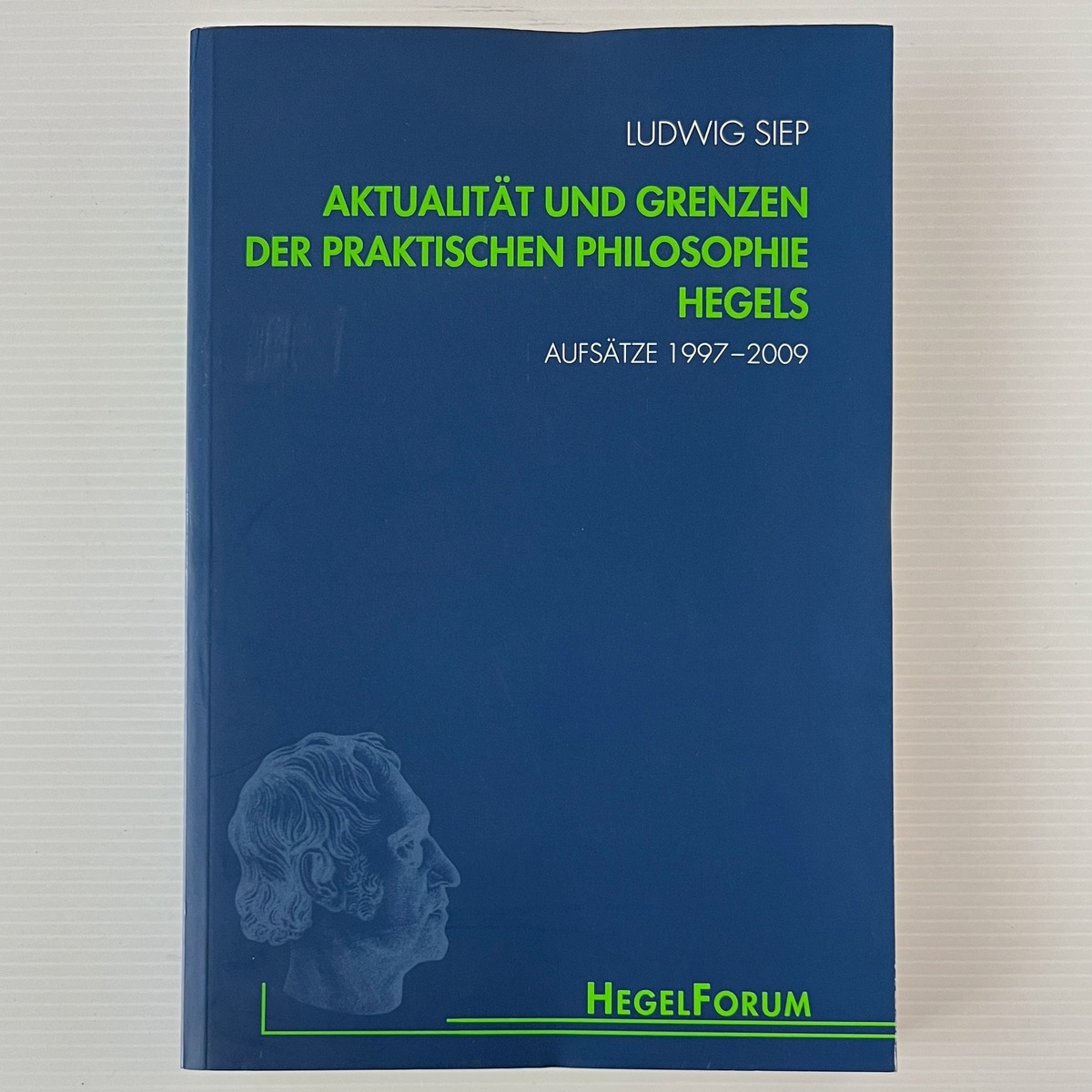 Aktualität und Grenzen der praktischen Philosophie Hegels: Aufsätze ...