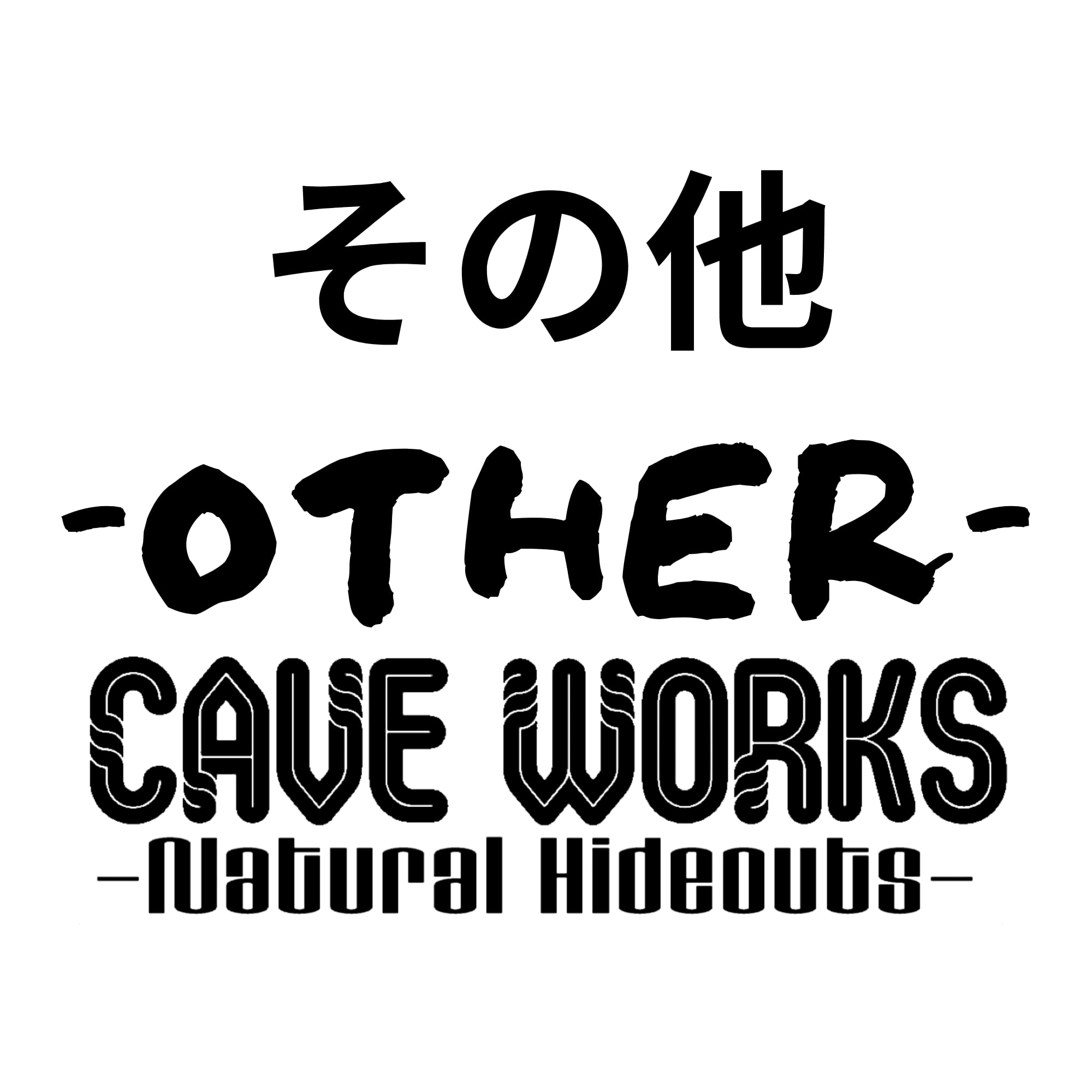 CAVE WORKS -Natural Hideouts-