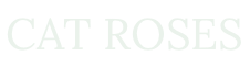 CAT ROSES