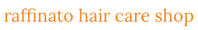raffinato hair care shop
