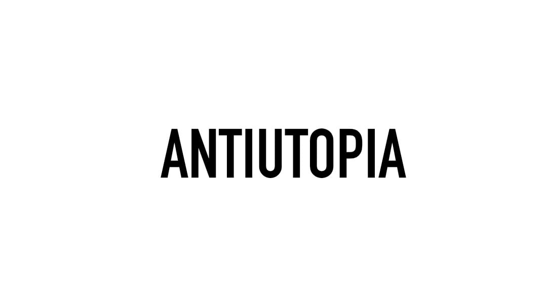 ANTIUTOPIA