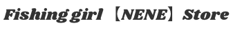 Fishing girl 【NENE】Store