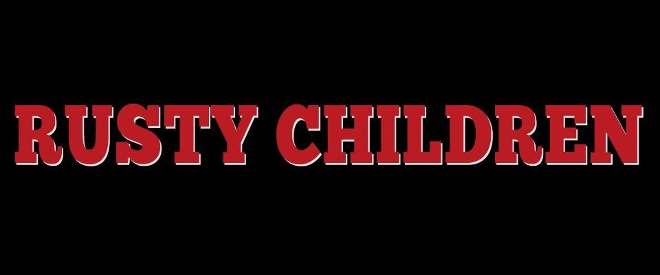 RUSTY CHILDREN