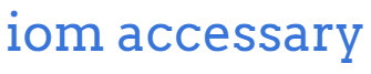 iom accessary