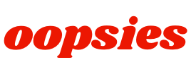oopsies