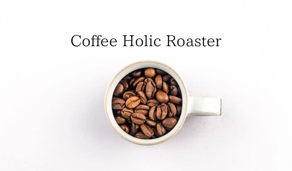 Coffee Holic Roaster