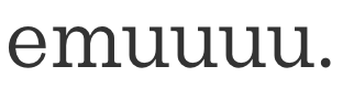 emuuuu.