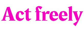 act freely