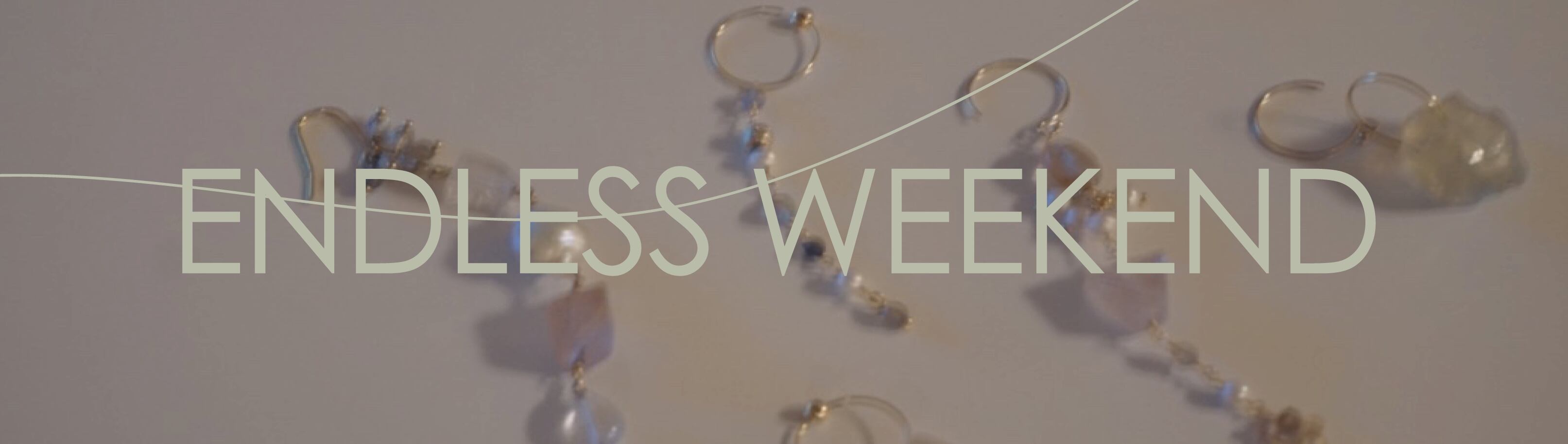 ENDLESS WEEKEND