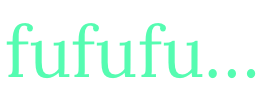 fufufu…