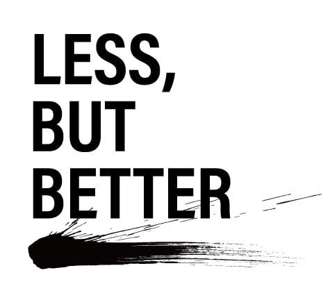 LESS,BUT BETTER