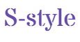 S-style
