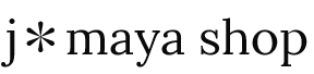 j＊maya shop
