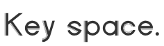 Key space.