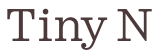 Tiny N