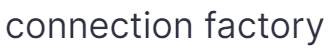 Connection Factory