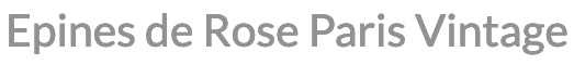 Epines de Rose Paris Vintage