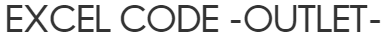 EXCEL CODE -OUTLET-