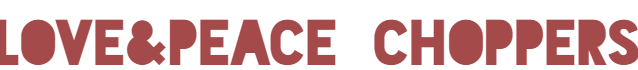 LOVE&PEACE CHOPPERS